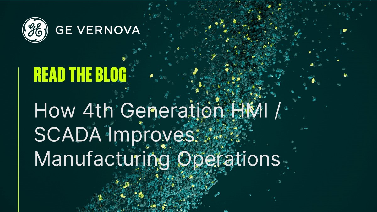 How 4th Generation HMI / SCADA Improves Manufacturing and Industrial ...