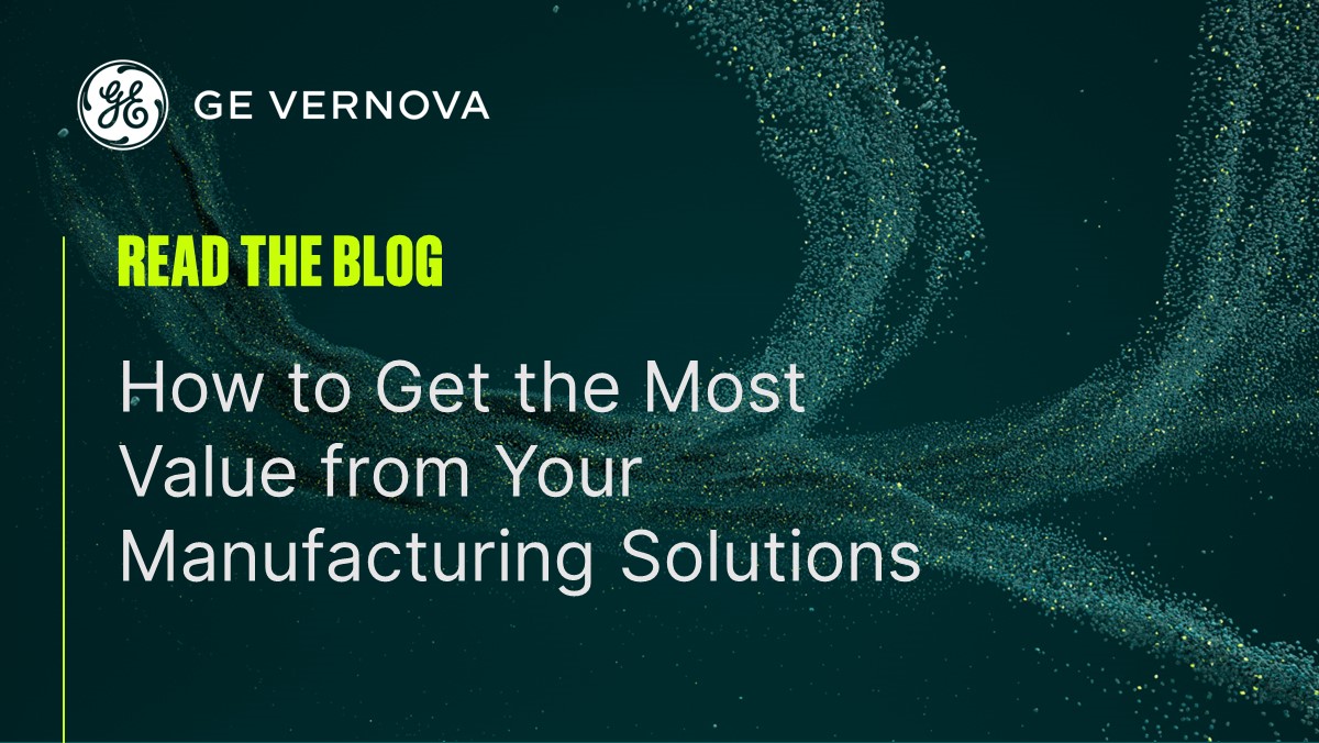 How to Get the Most Value from Your Manufacturing Solution | GE Vernova