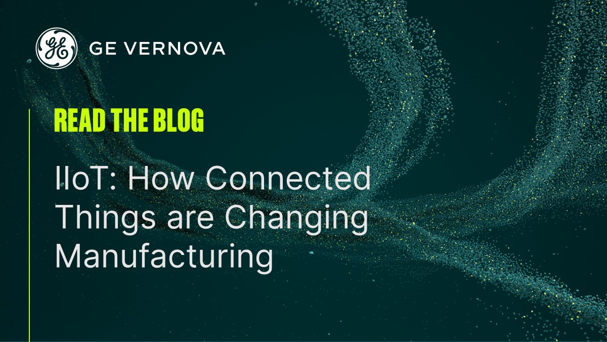 IIoT: How Connected Things are Changing Manufacturing | GE Vernova