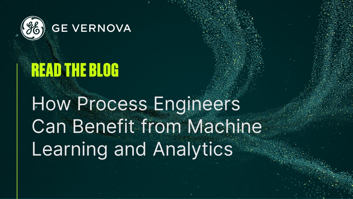 Benefit of Machine Learning & Analytics for Process Engineers | GE Vernova