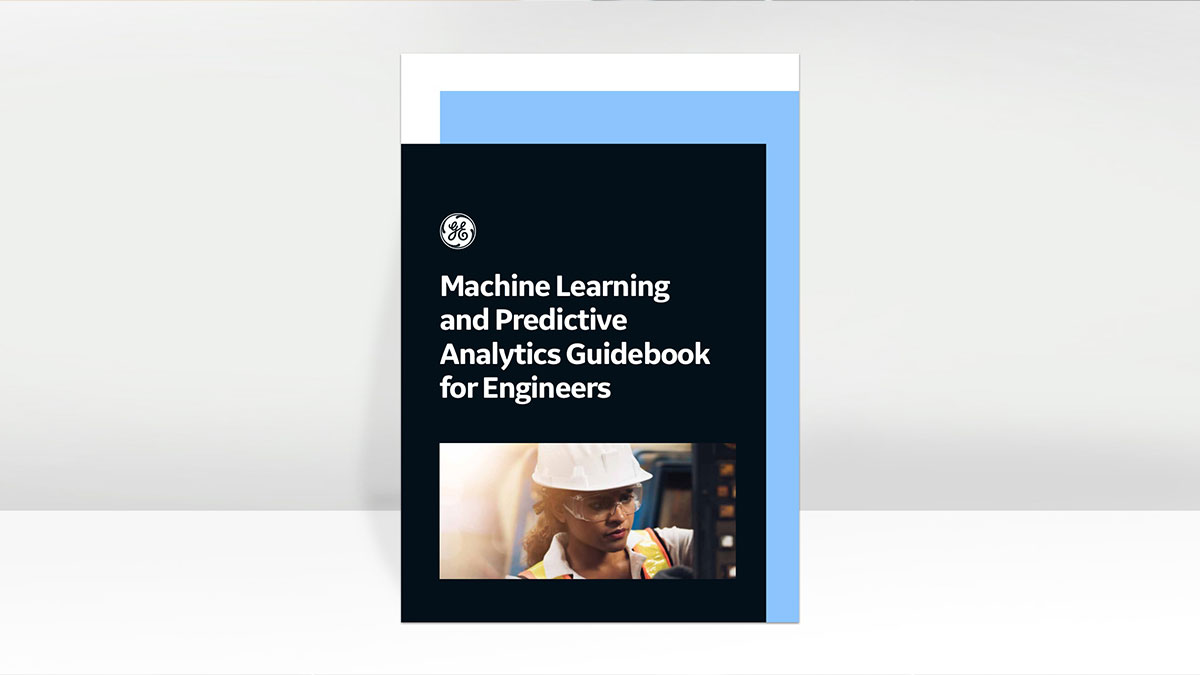 Machine Learning and Predictive Analytics Guidebook for Engineers | GE ...